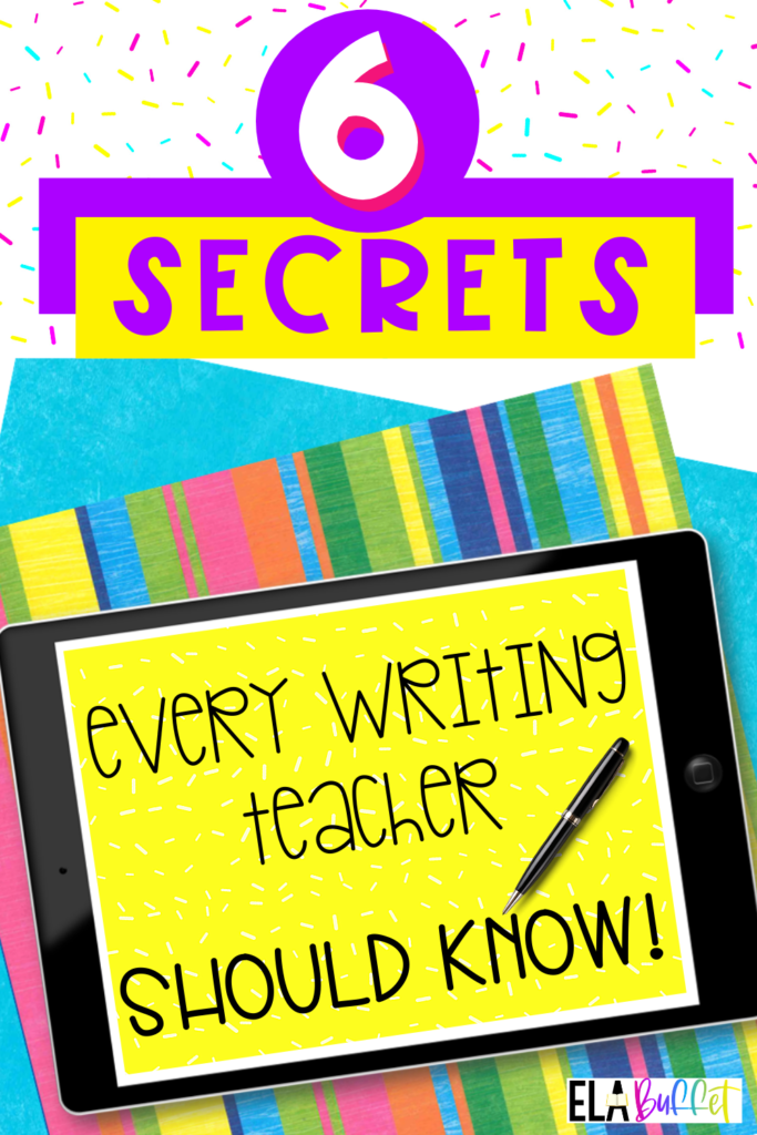 6 Secrets Every Writing Teacher Should Know - ELA Buffet