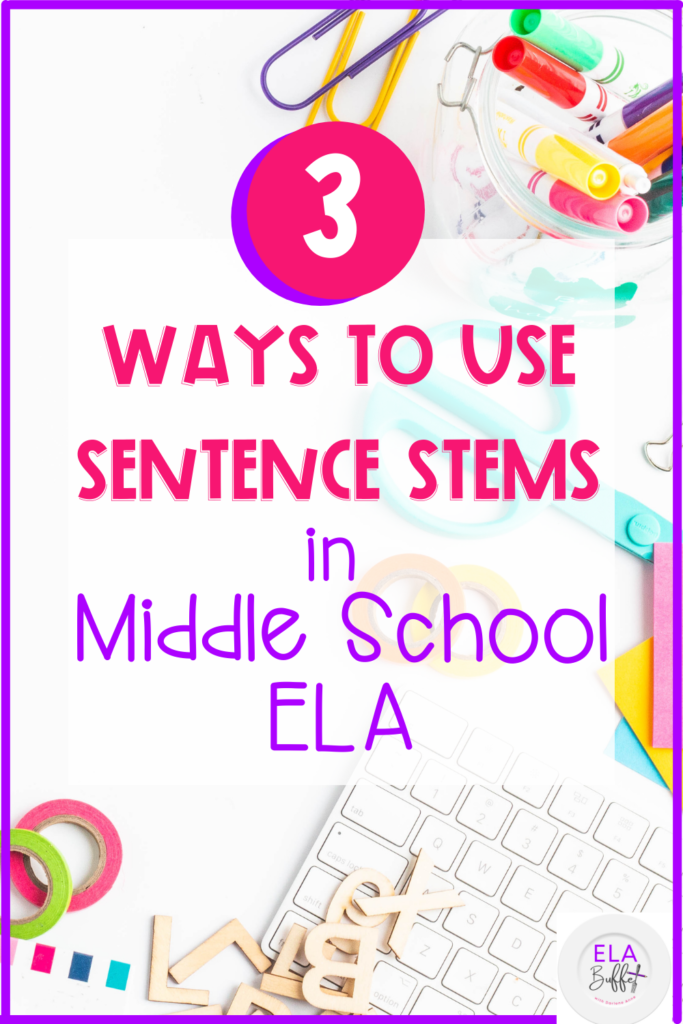 3 Ways to Use Sentence Stems in Middle School - ELA Buffet