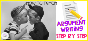 How to Teach Argument Writing Step-By-Step - ELA Buffet